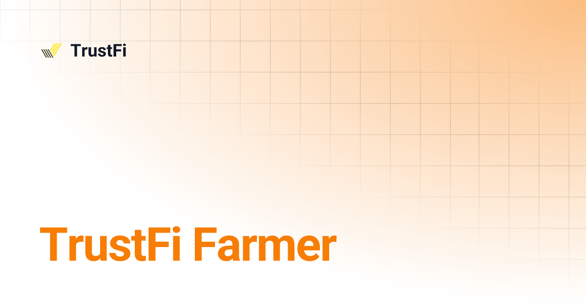 TrustFi Farmer | TrustFi